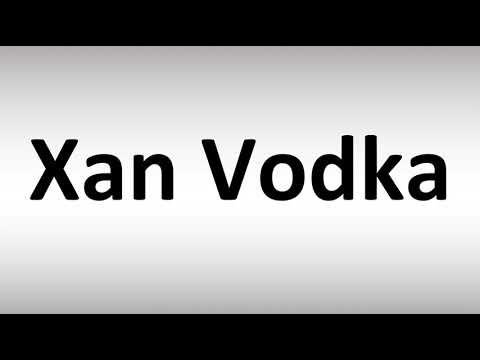 How to Pronounce Xan Vodka
