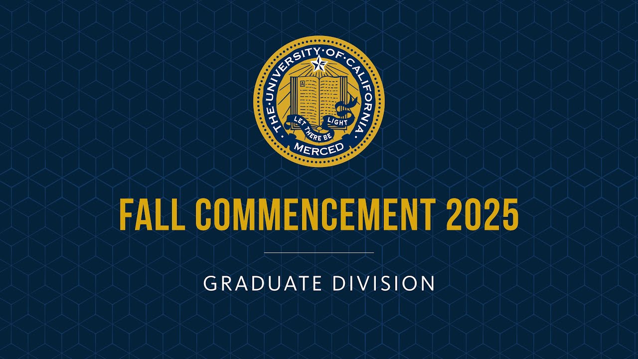 UC Merced Fall Commencement 2025 | Graduate Division