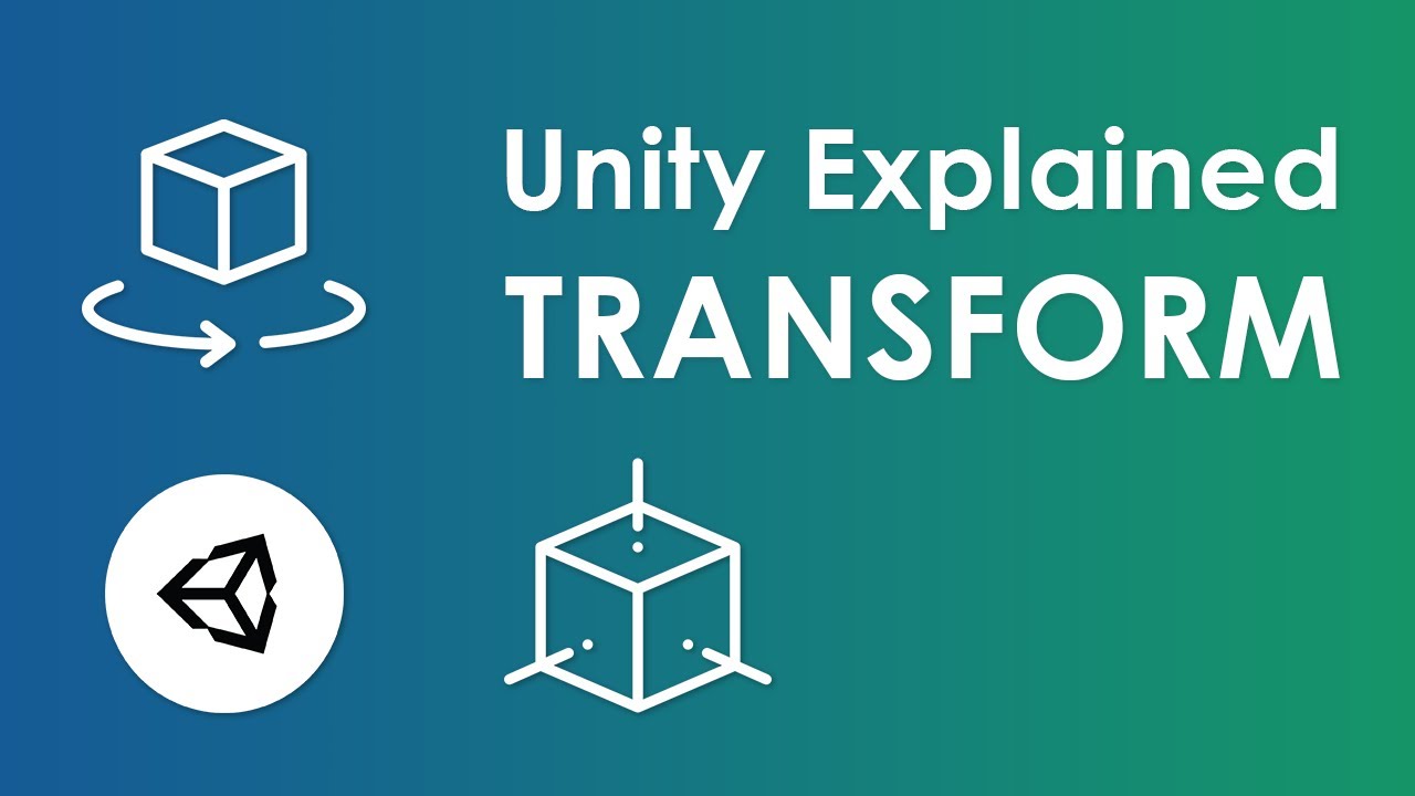 Unity Explained - Transform - Beginner Tutorial