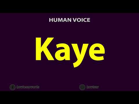 How To Pronounce Kaye