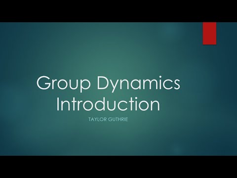 Group Dynamics: What is a group and why are they dynamic?
