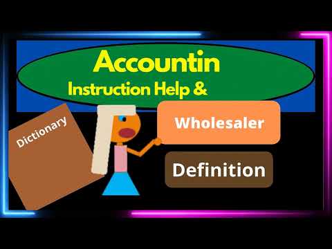 Wholesaler Definition - What is a Wholesaler