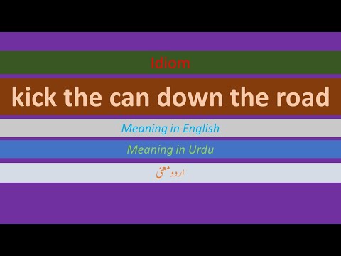 Idioms | kick the can down the road | Meaning in English | Urdu meaning |English Urdu dictionary |