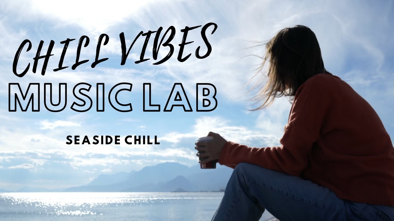 Seaside Chill | Relaxing and Calm Music | CVML