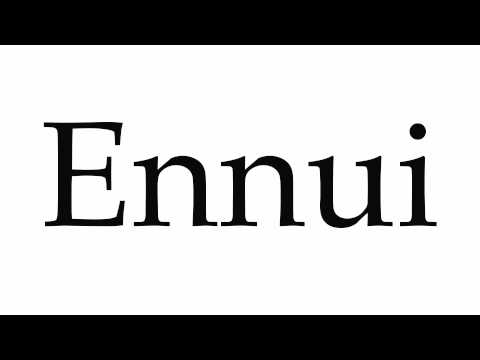 How to Pronounce Ennui