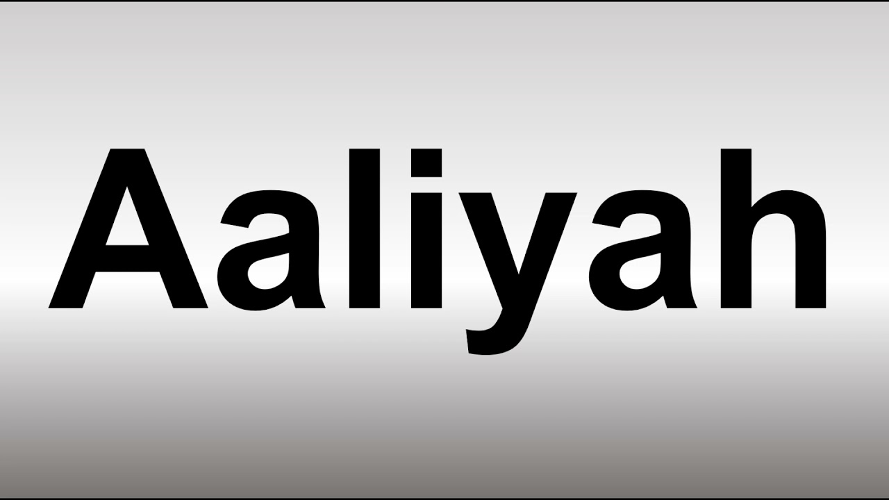 How to Pronounce Aaliyah