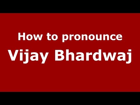 How to pronounce Vijay Bhardwaj (Kannada/Karnataka, India) - PronounceNames.com