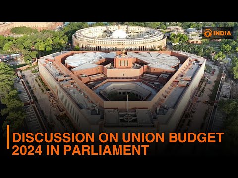 Discussion on Union Budget 2024 in Parliament | DD India
