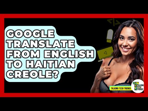 Google Translate From English To Haitian Creole? - Talking Tech Trends