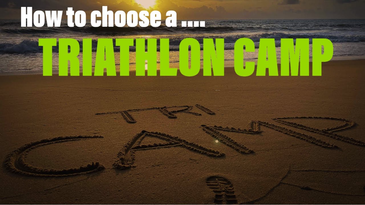 The TRUTH about Triathlon Training Camps. How to choose the best camp for YOU and your goals
