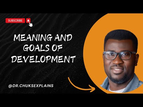 Meaning and Goals of development