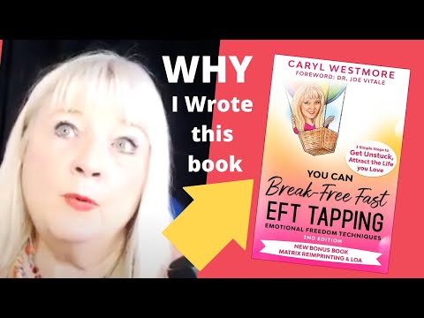 WHY I WROTE MY BOOK "YOU CAN BREAK-FREE FAST EFT TAPPING, EMOTIONAL FREEDOM TECHNIQUES"