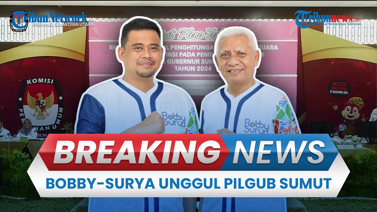 BREAKING NEWS: KPU Nyatakan Bobby-Surya Unggul Pilgub Sumut, Saksi Edy-Hasan Tolak Tanda Tangan ...