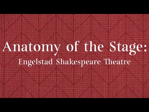 Anatomy of the Stage: Engelstad Shakespeare Theatre