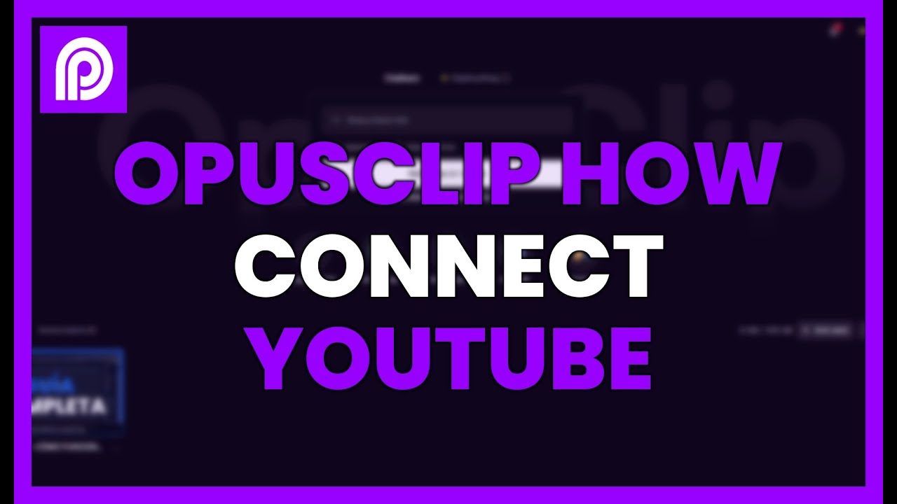 OPUSCLIP: HOW TO CONNECT IT with YOUTUBE, INSTAGRAM, and TIKTOK EASILY