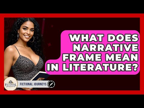 What Does Narrative Frame Mean In Literature? - Fictional Journeys