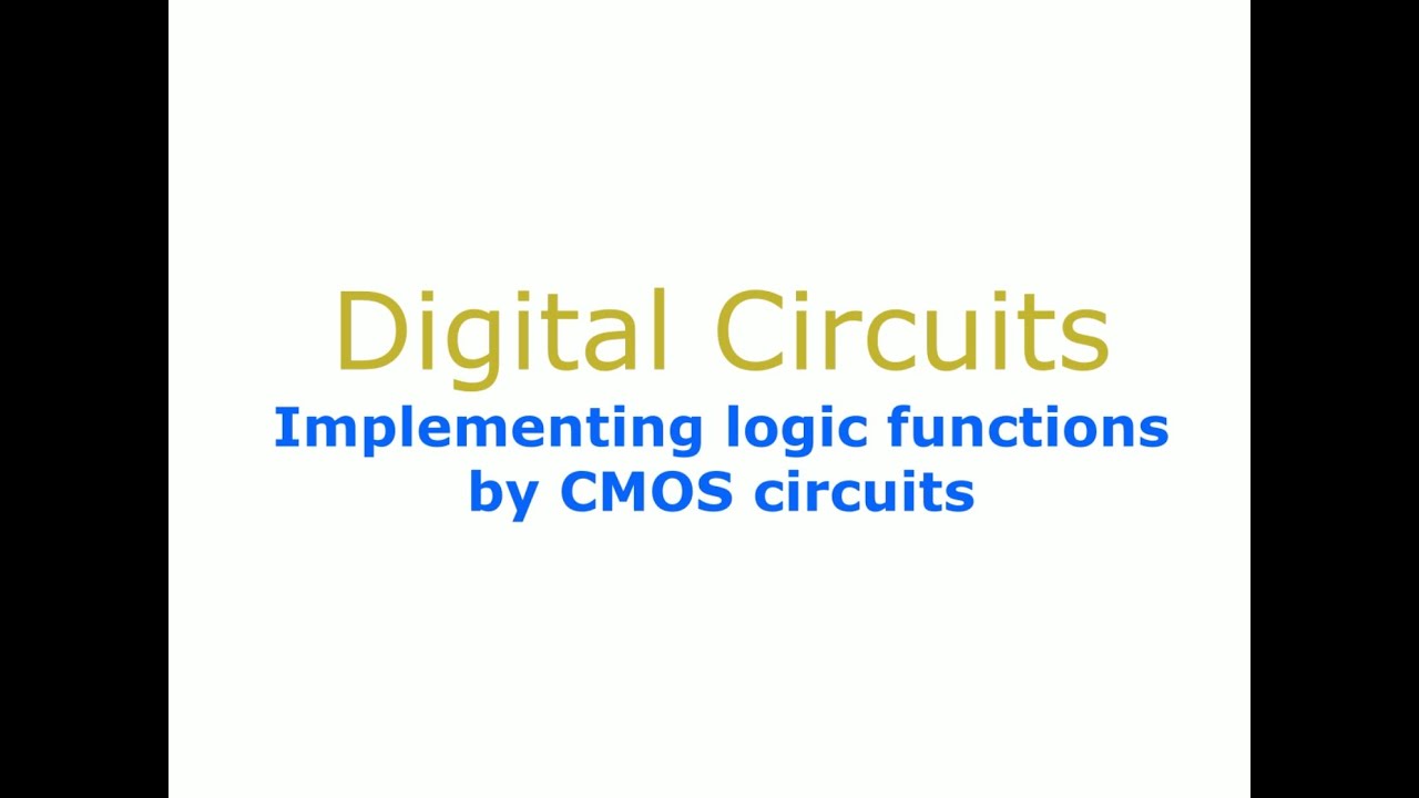 Digital Circuits: implementing logic functions by CMOS