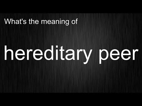 Uncovering the Mysterious Word "hereditary peer" - Meaning and Pronunciation Guide