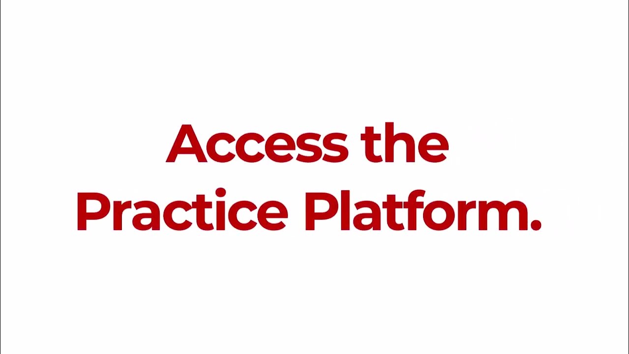 Access the Practice Platform
