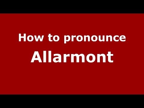How to Pronounce Allarmont - PronounceNames.com