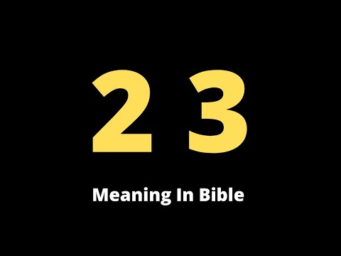 What does the number 23 mean in the bible and prophetically