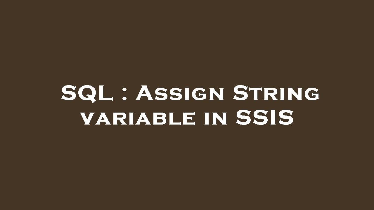 SQL : Assign String variable in SSIS