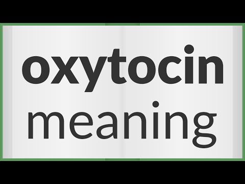 Oxytocin | meaning of Oxytocin