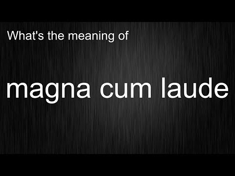 Using "magna cum laude"? Here's Exactly Meaning and How It's Pronounced