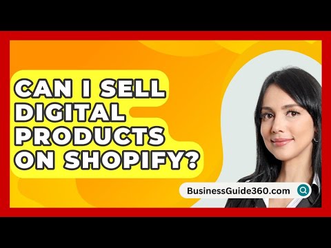 Can I Sell Digital Products On Shopify? - BusinessGuide360.com