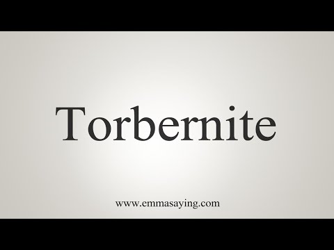 How To Say Torbernite