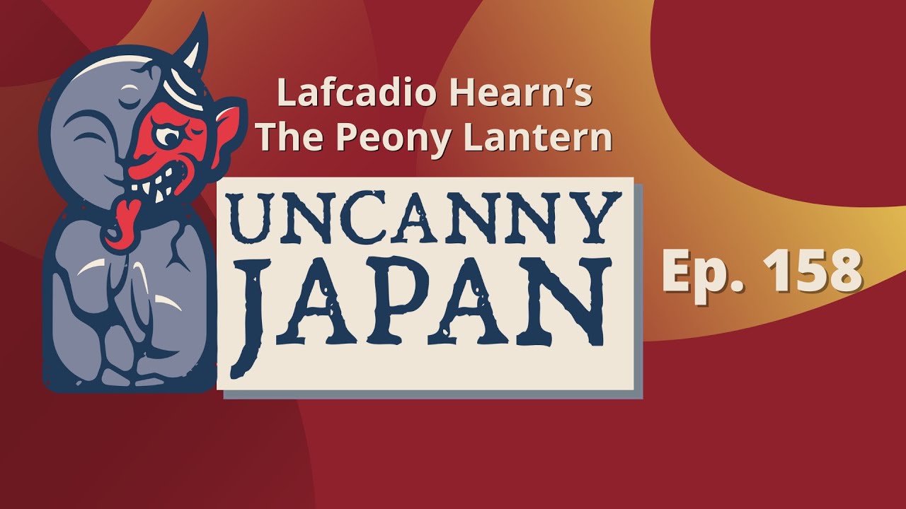 Botan Dōrō: Lafcadio Hearn's Japanese Ghost Love Story (Ep. 158)