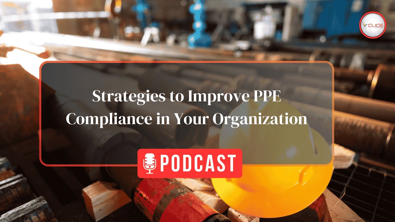 10 Strategies to Improve PPE Compliance in Your Organization - Episode 4