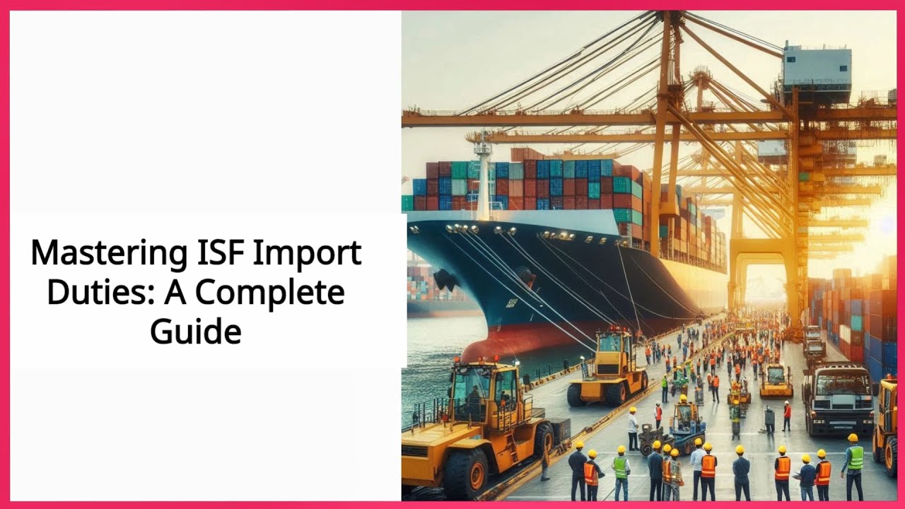 Mastering ISF Import Duties: A Complete Guide