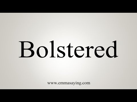 How To Say Bolstered