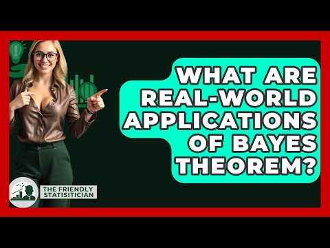 What Are Real-World Applications Of Bayes Theorem? - The Friendly Statistician