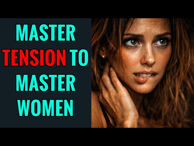 Understanding the Psychology of Tension and How to Build Attraction ...
