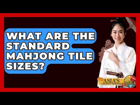What Are The Standard Mahjong Tile Sizes? - Asia's Ancient Wisdom