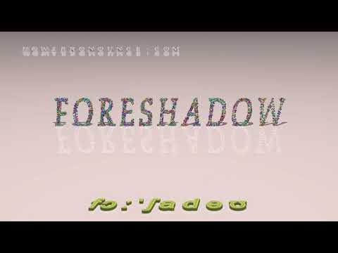 foreshadow - pronunciation + Examples in sentences and phrases