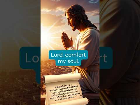 Lord, Comfort My Soul | Find Peace in 2 Corinthians 1:3-4 #Shorts