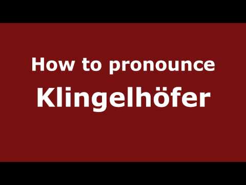 How to Pronounce Klingelhöfer - PronounceNames.com