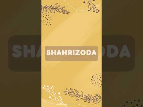Ismlar ma'nosi - Shahrizoda✨ #shorts #youtubeshorts #uzbeknames #ismlar #Shahrizoda