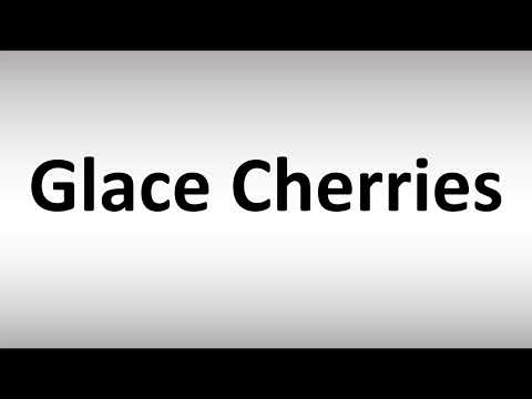 How to Pronounce Glace Cherries