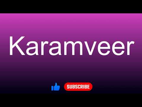 How to correctly pronounce - Karamveer