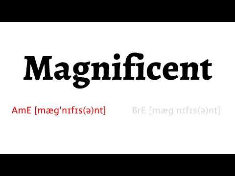 How to Pronounce magnificent in American English and British English