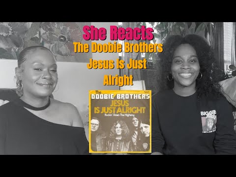 She Reacts to The Doobie Brothers "Jesus Is Just Alright"🔥🎶