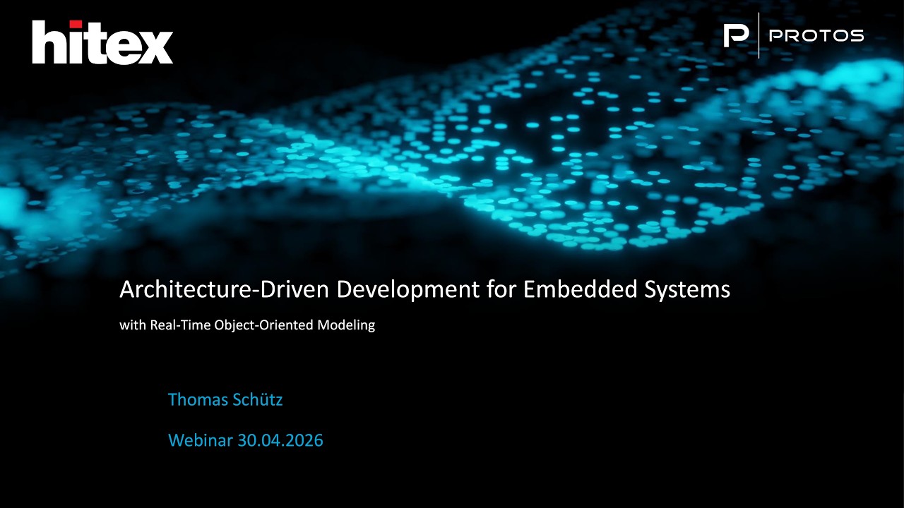 Hitex Webinar with PROTOS: Architecture Driven Development for Embedded Systems
