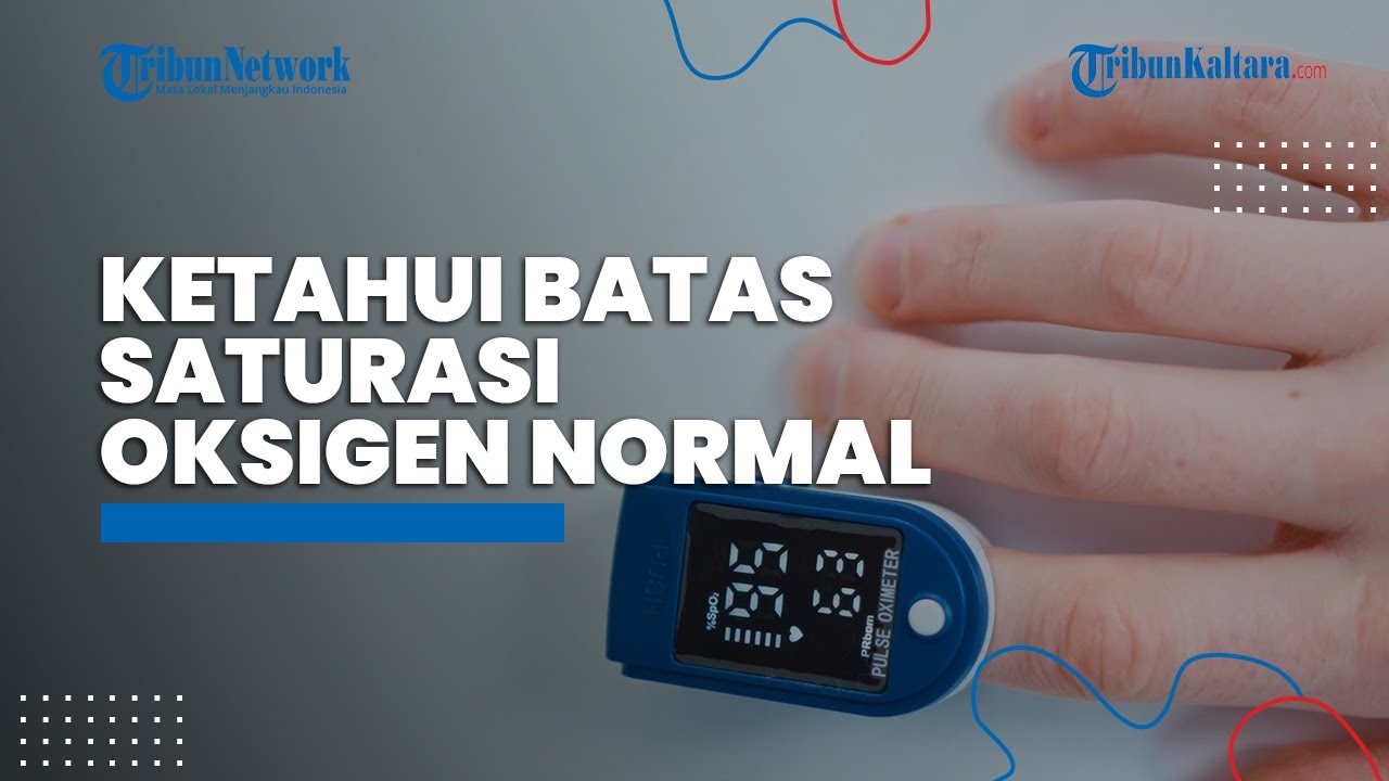 Batas Saturasi Oksigen Normal untuk Pasien Covid-19 yang Jalani Isoman ...
