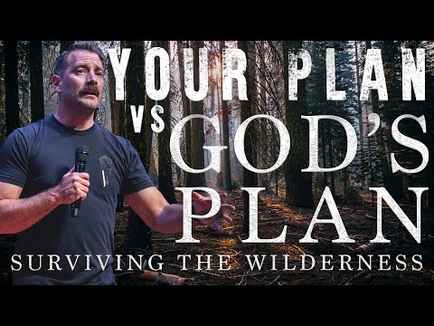 YOUR PLAN vs. GOD’S PLAN | Surviving The Wilderness