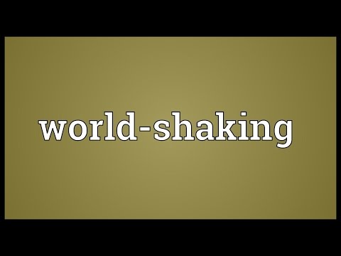 World-shaking Meaning