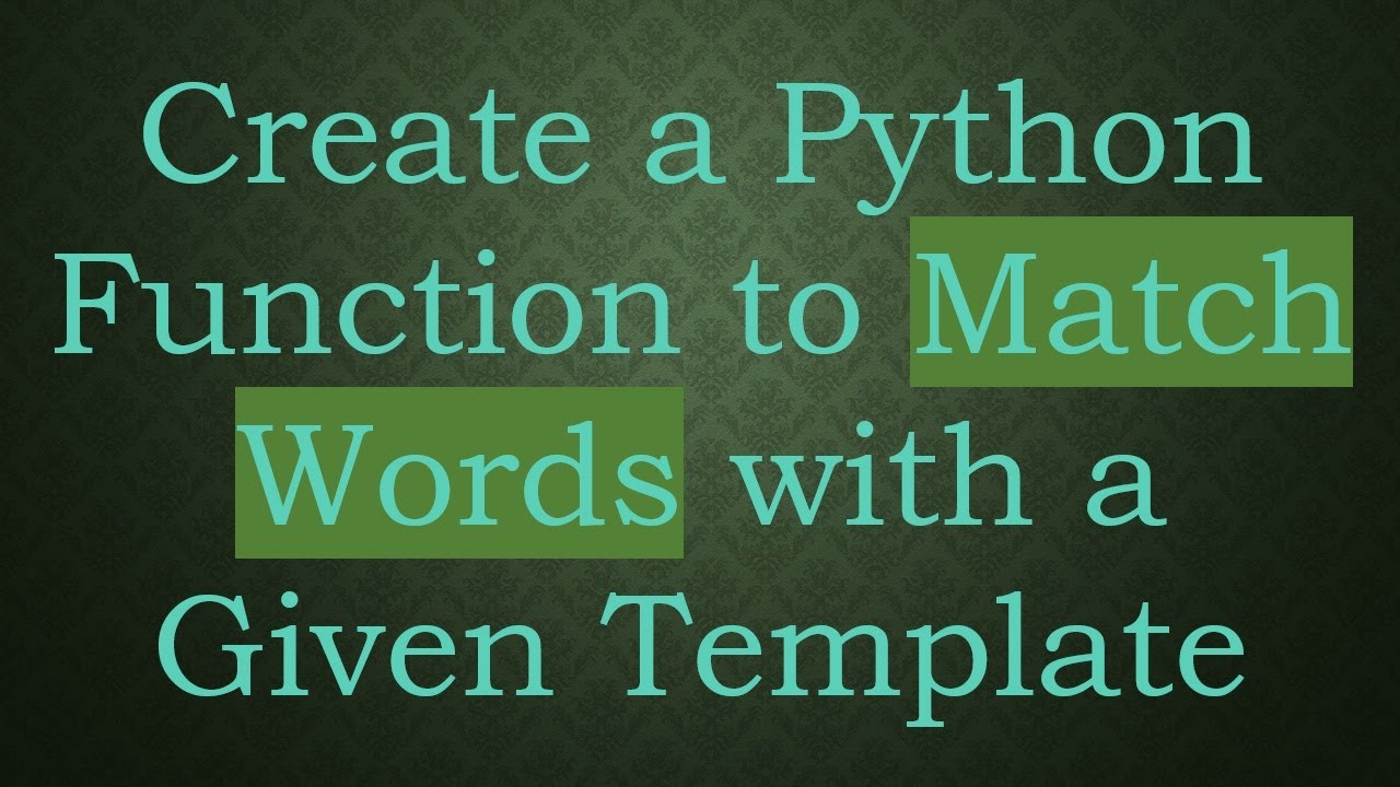 Create a Python Function to Match Words with a Given Template
